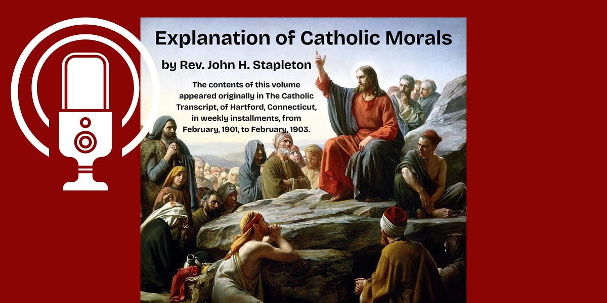Episode 398: Explanation of Catholic Morals - 19: Whence Our Belief: Reason