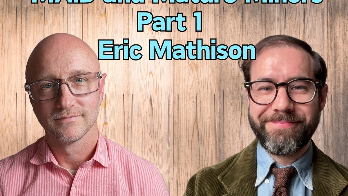 MAiD and Mature Minors – Part 1: The Ethical Perspective with Eric Mathison