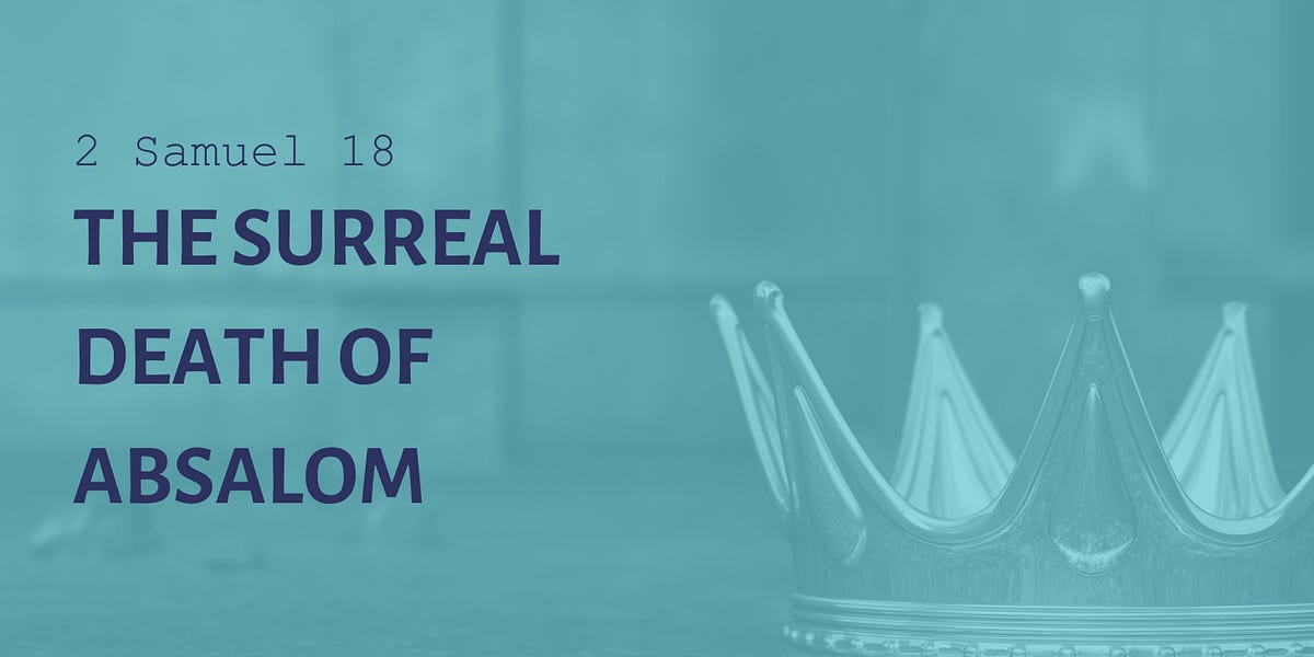 2 Samuel 18 | The Tragic End of Absalom