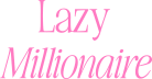 Lazy Millionaire | Amie - Lazy Millionaire | Substack