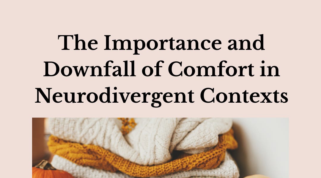 The Importance and Downfall of Comfort in Neurodivergent Contexts