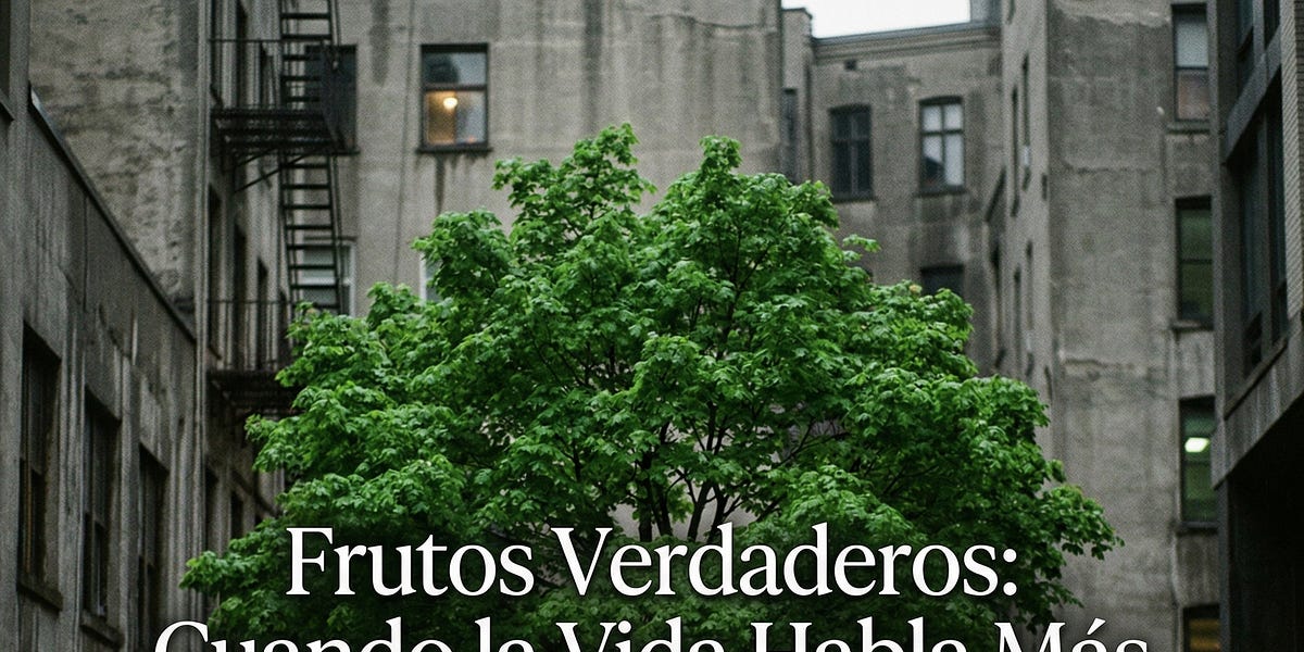 Frutos Verdaderos: Cuando la Vida Habla Más Fuerte que las Palabras