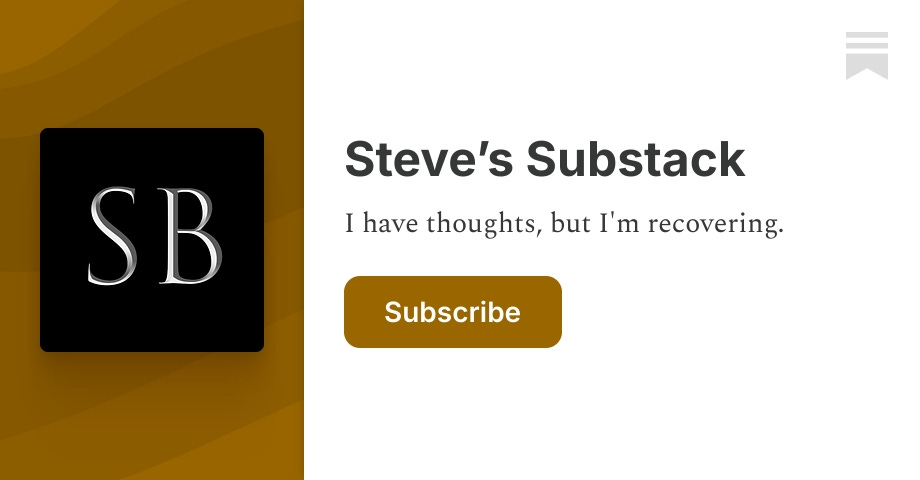 Steve’s Substack | Steve Brule | Substack