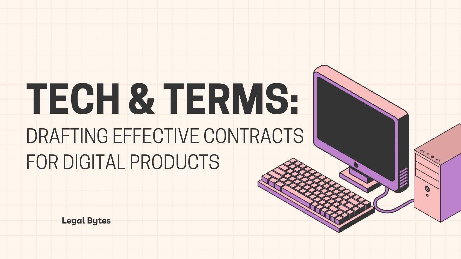 TECH & TERMS: Drafting Effective Contracts for Digital Products