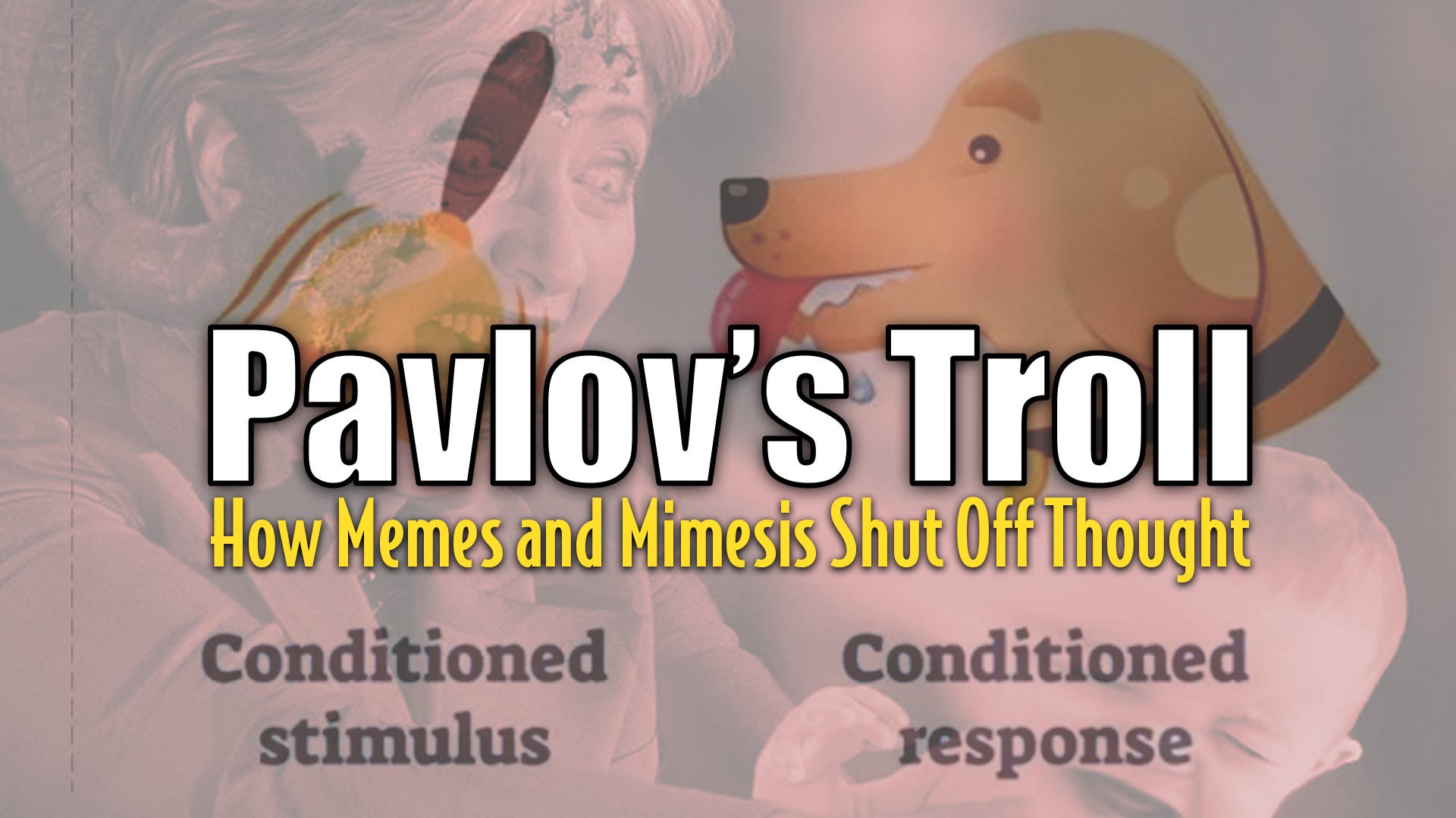 Pavlov’s Troll: How Memes and Mimesis Shut Off Thought