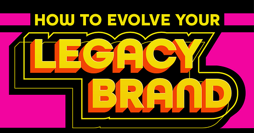 How to Evolve Your Legacy Brand - by Jim MacLeod