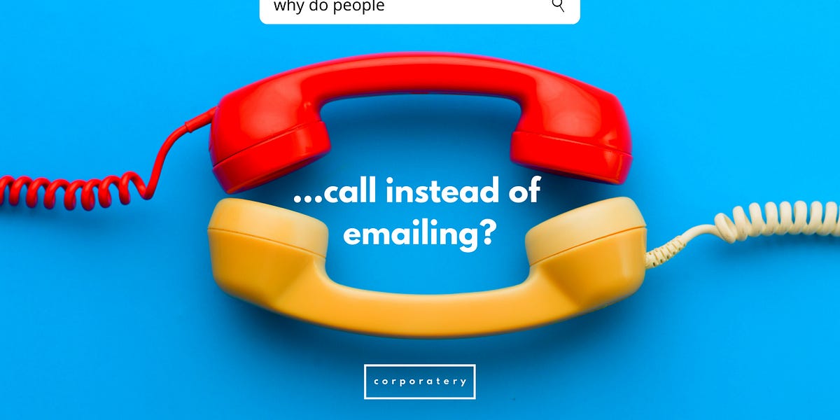 Why do people call instead of emailing?