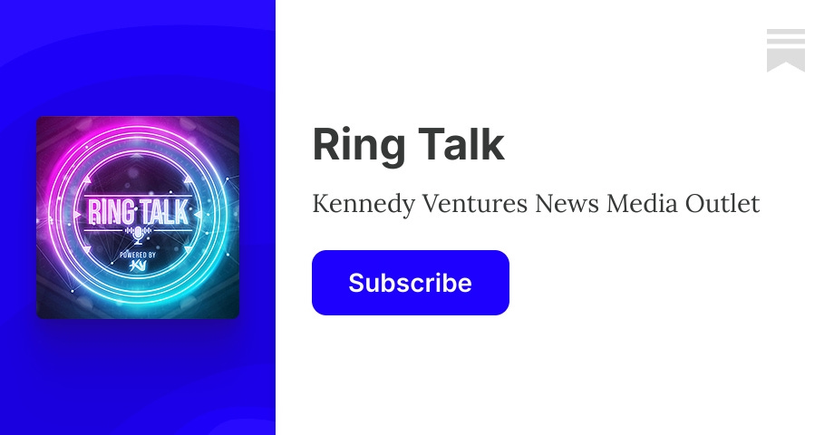 Ring Talk | Kennedy Ventures | Substack