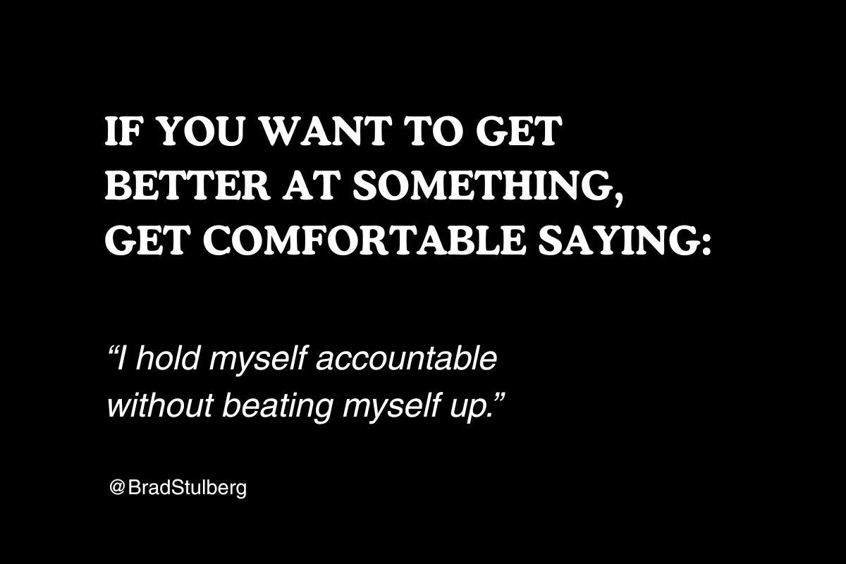 If You Want to Get Better at Something, Get Comfortable Saying...