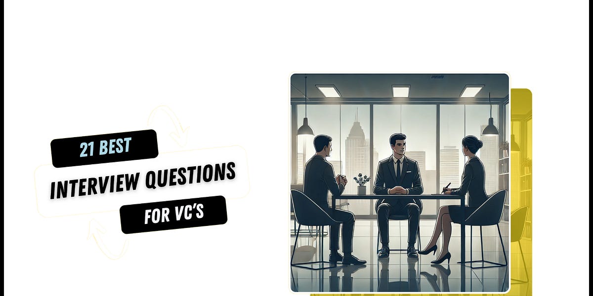 🗣️ The 21 most Important VC Interview Questions