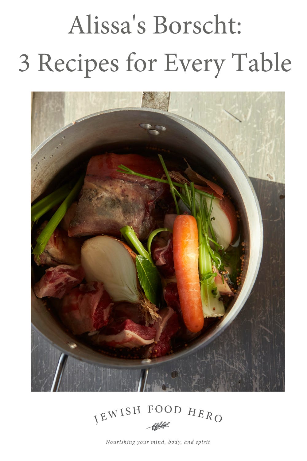 Alissa's Borscht: 3 Recipes for Every Table