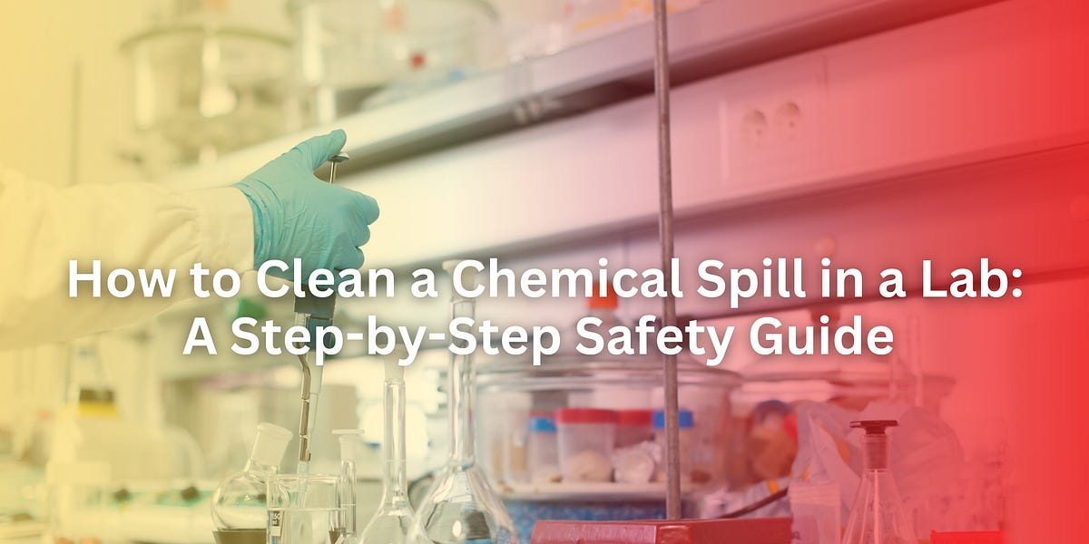 How to Clean a Chemical Spill in a Lab: A Step-by-Step Safety Guide