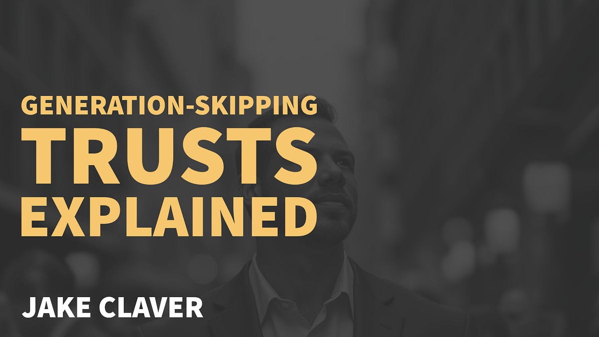 Generation-Skipping Trusts Explained: How Wealthy Families Legally ...