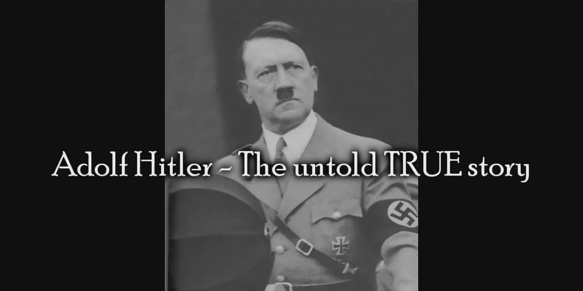 Adolf Hitler - The Untold True Story
