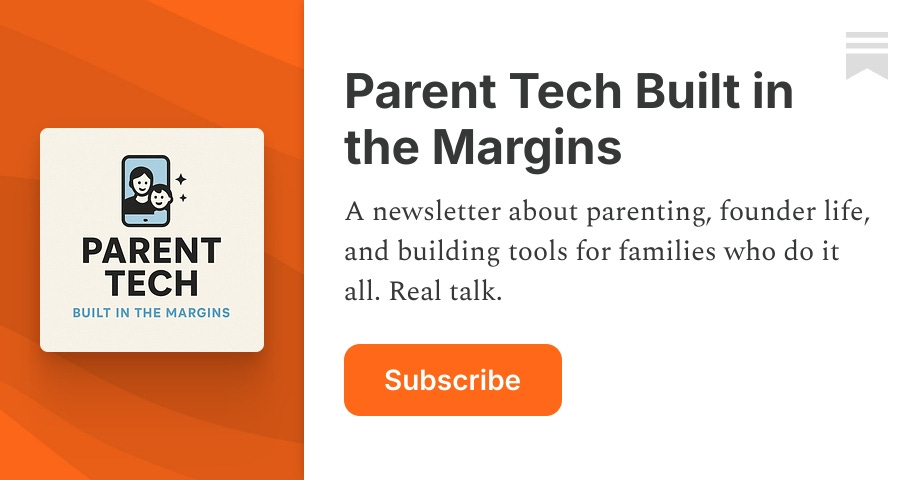 Parent Tech Built in the Margins | Kathryn Hatcher | Substack