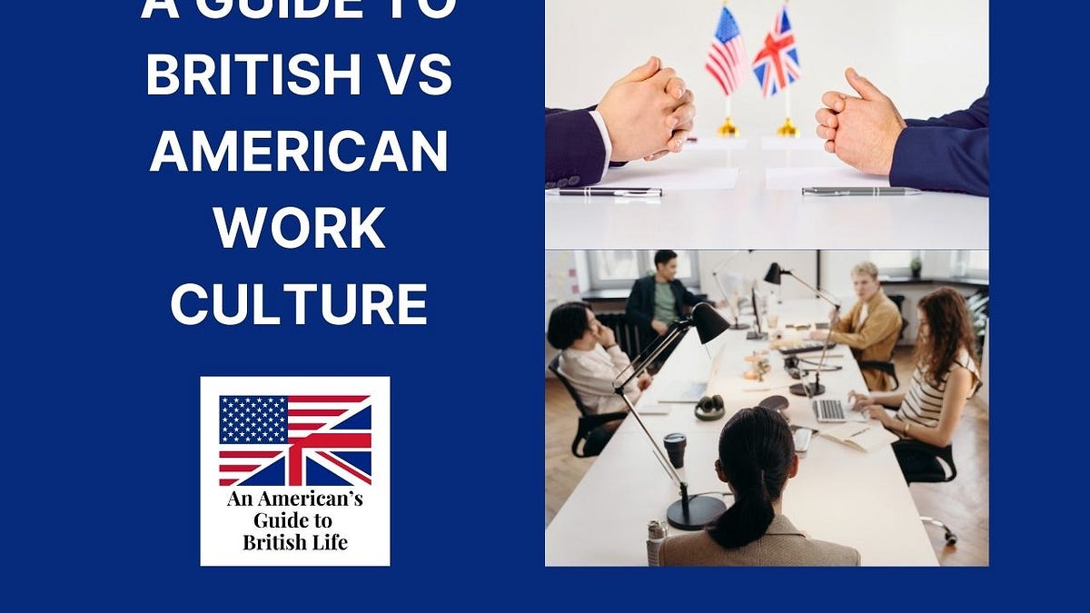 A Guide to British vs American Work Culture