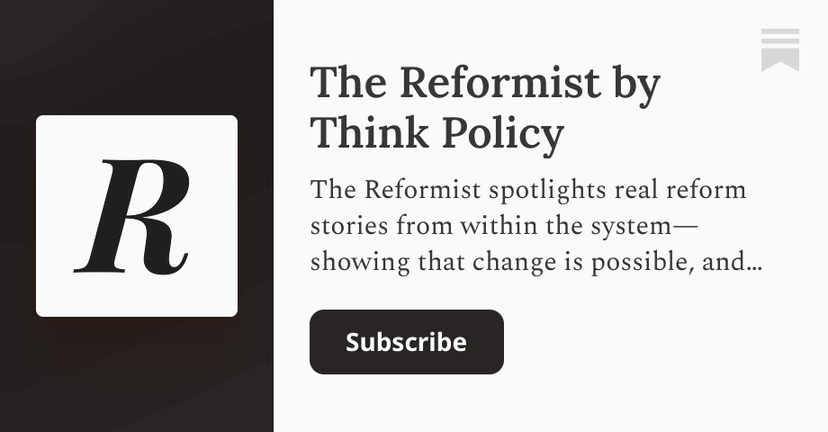 The Reformist by Think Policy | Substack