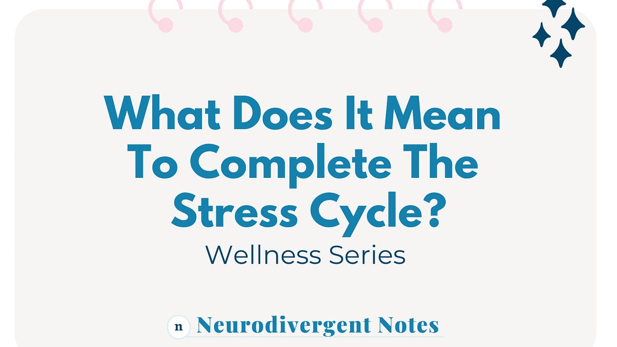 Completing The Stress Cycle - by Megan Anna Neff
