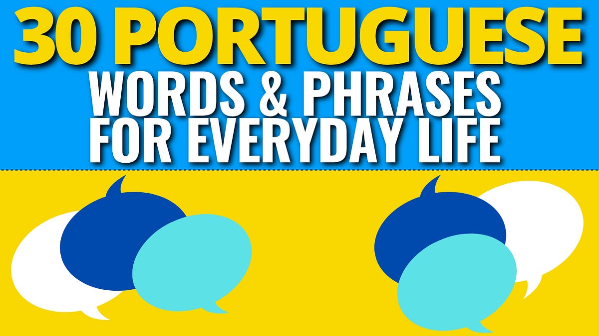 30 Portuguese Words & Phrases for Everyday Conversation