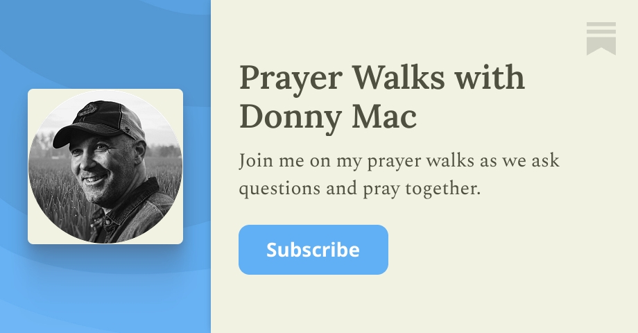 Prayer Walks with Donny Mac | Substack