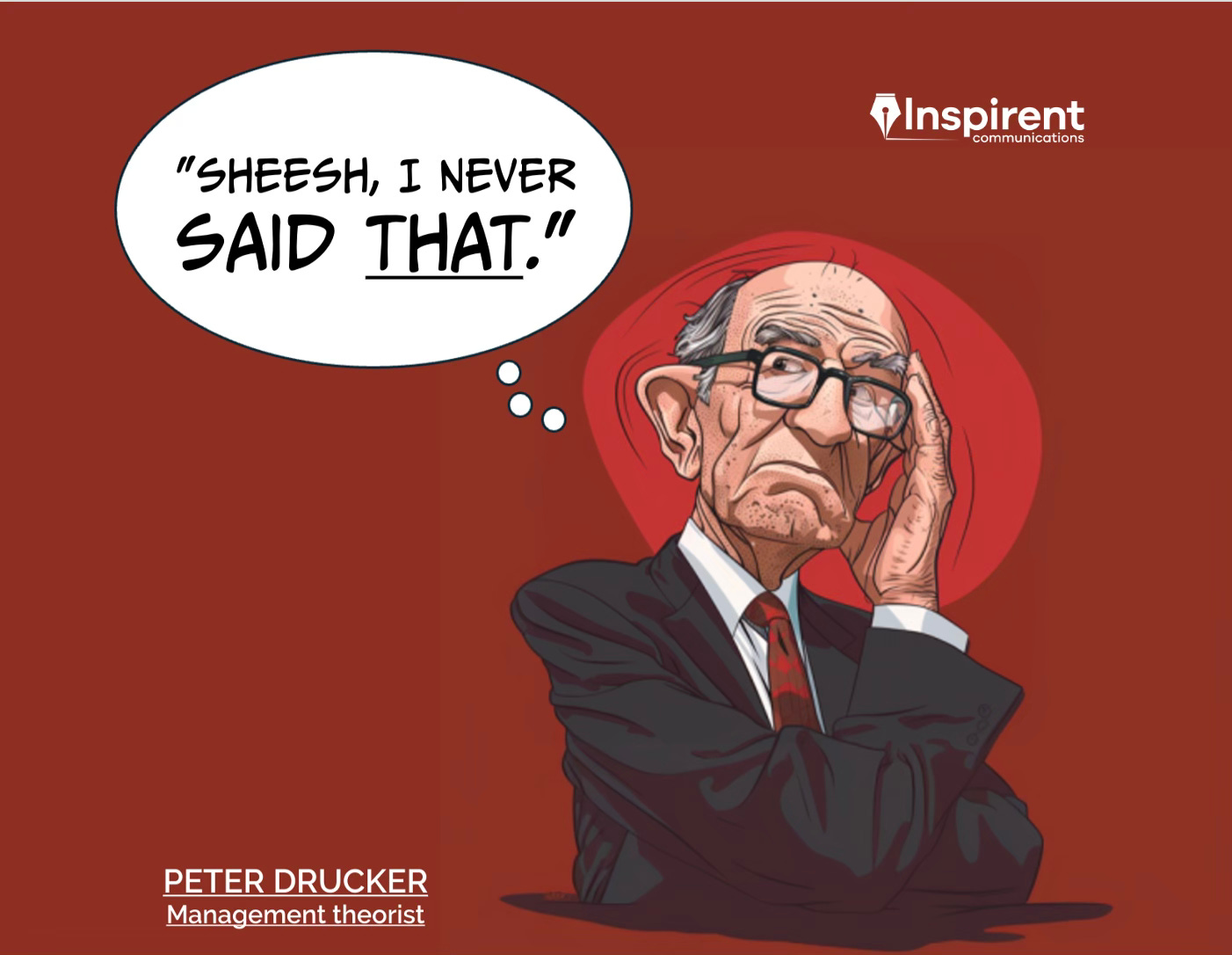 Peter Drucker never said, “Culture eats strategy for breakfast” (and ...