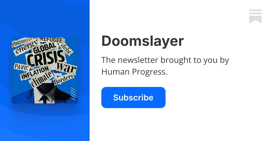 Doomslayer | Human Progress | Substack