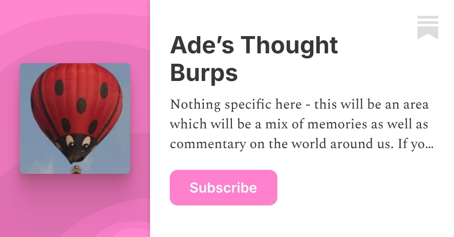 Ade’s Thought Burps | Ade Stevenson | Substack