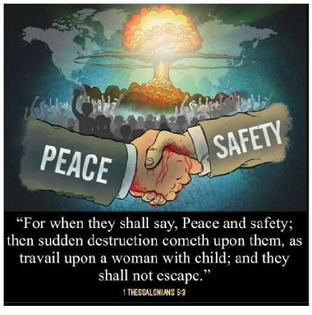 When they say "Peace and Safety," The 70th Week of Daniel.
