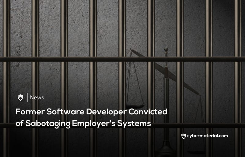 Developer Convicted for Sabotaging Systems