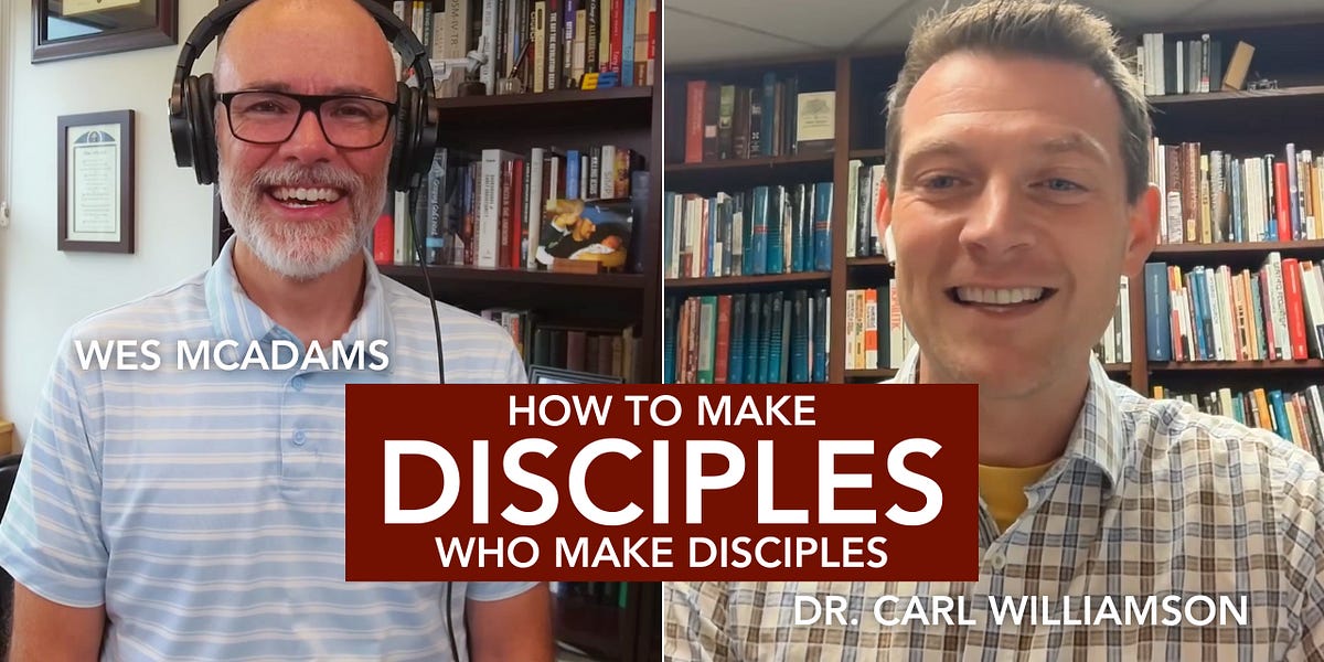 How to Make Disciples Who Make Disciples - by Wes McAdams