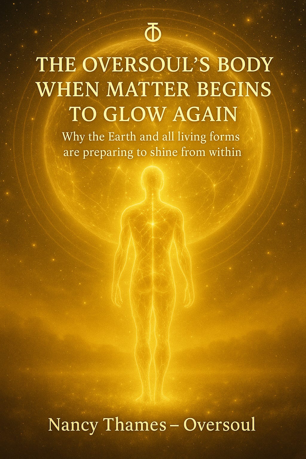 The Oversoul’s Body When Matter Begins to Glow Again