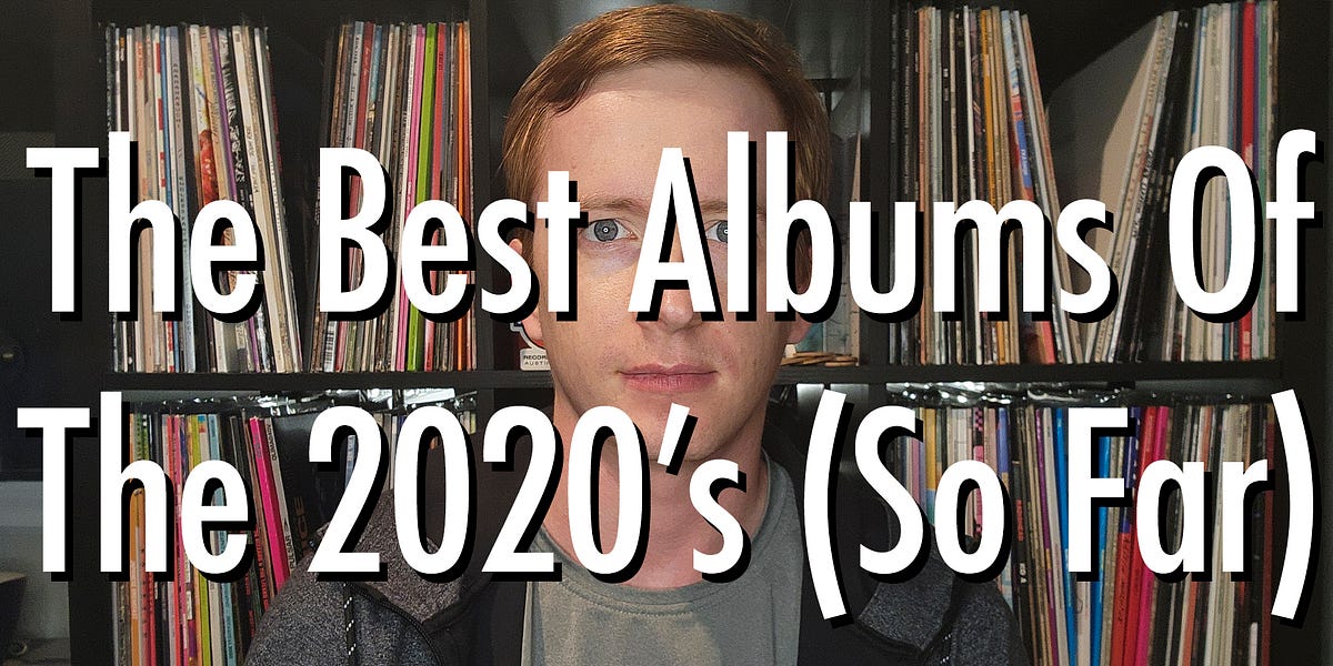 The 100 Best Albums Of The 2020's (So Far)