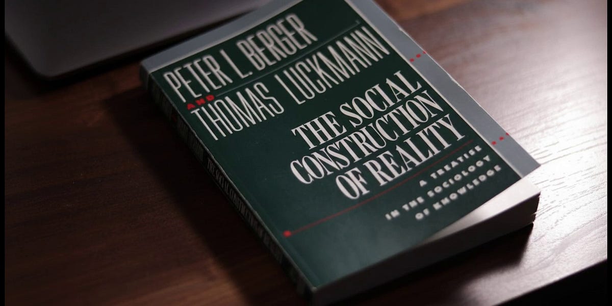 Berger & Luckmann: Social Reality, Mass Delusion, & The Coming Collapse ...