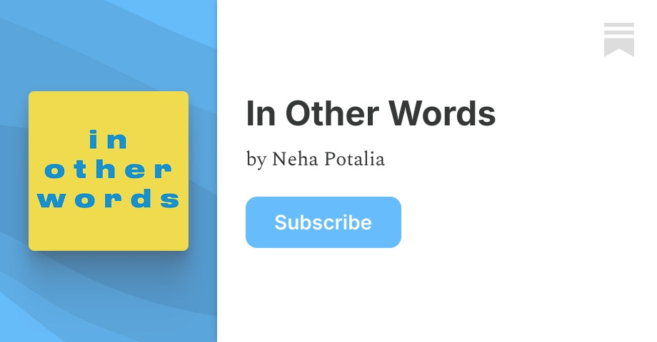 In Other Words | Neha Potalia | Substack