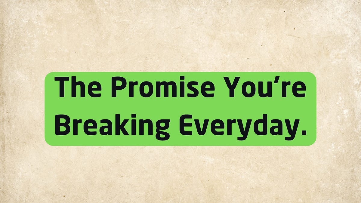 Issue #045 — The Promise You Keep Breaking.