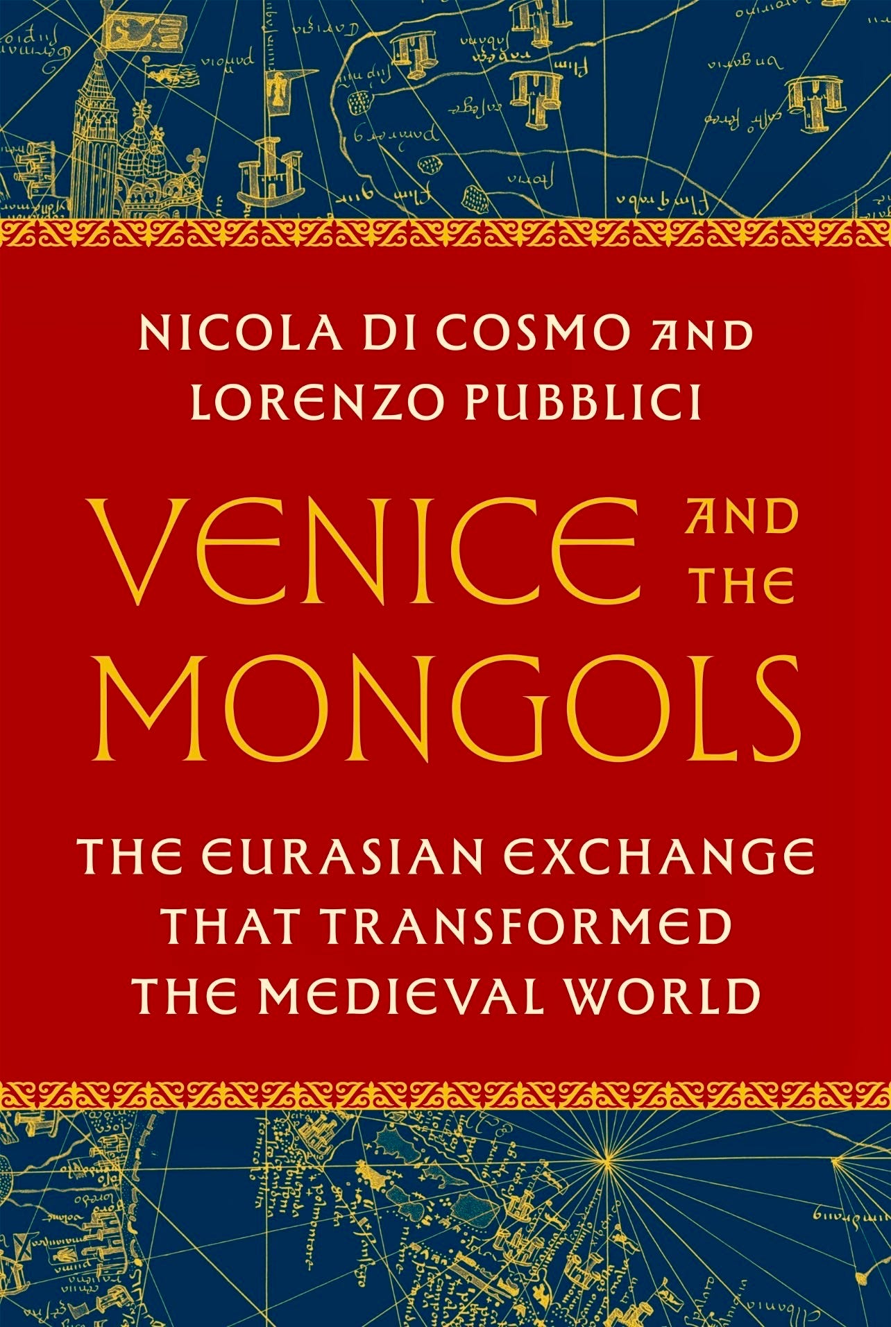 Venice and the Mongols: The Eurasian Exchange That Transformed the ...