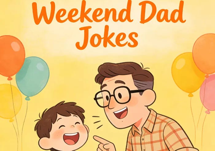 128 Weekend Dad Jokes That Will Have You Groaning All Day!