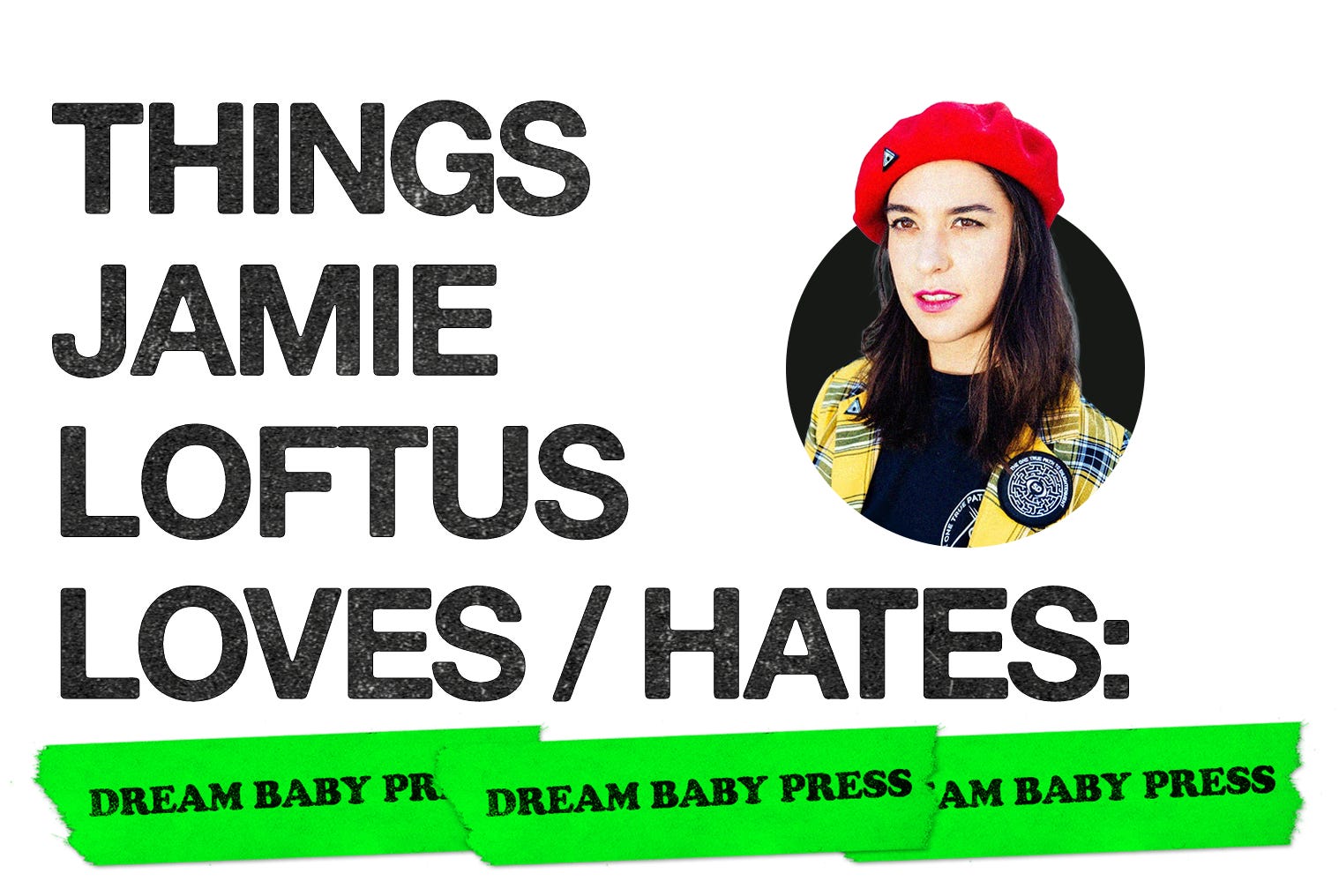 Jamie Loftus's Love/Hate List