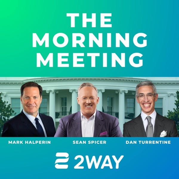 Launching: “The Morning Meeting” Podcast - by Mark Halperin