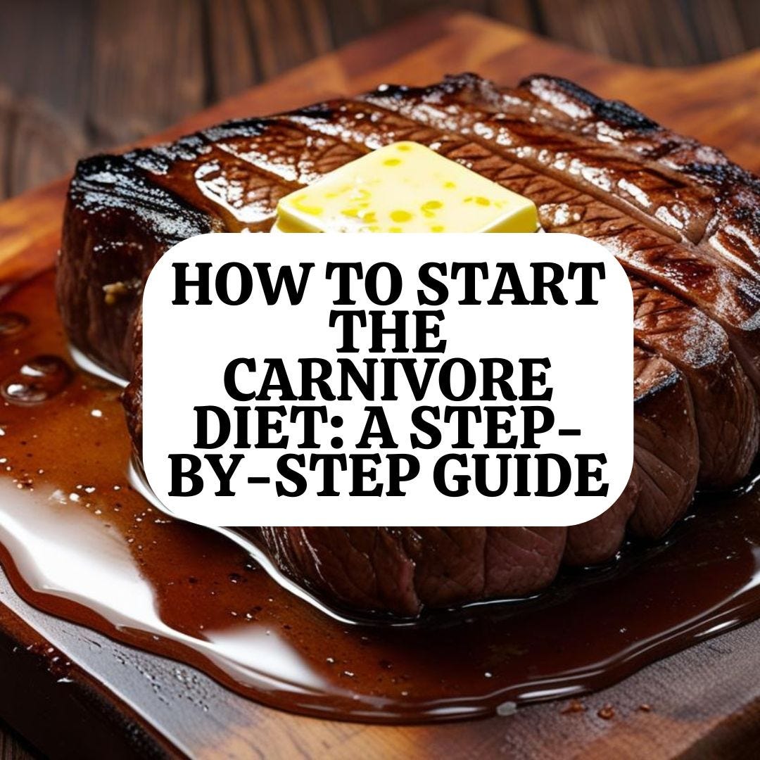 How to Begin the Carnivore Diet: A Simple Step-by-Step Guide