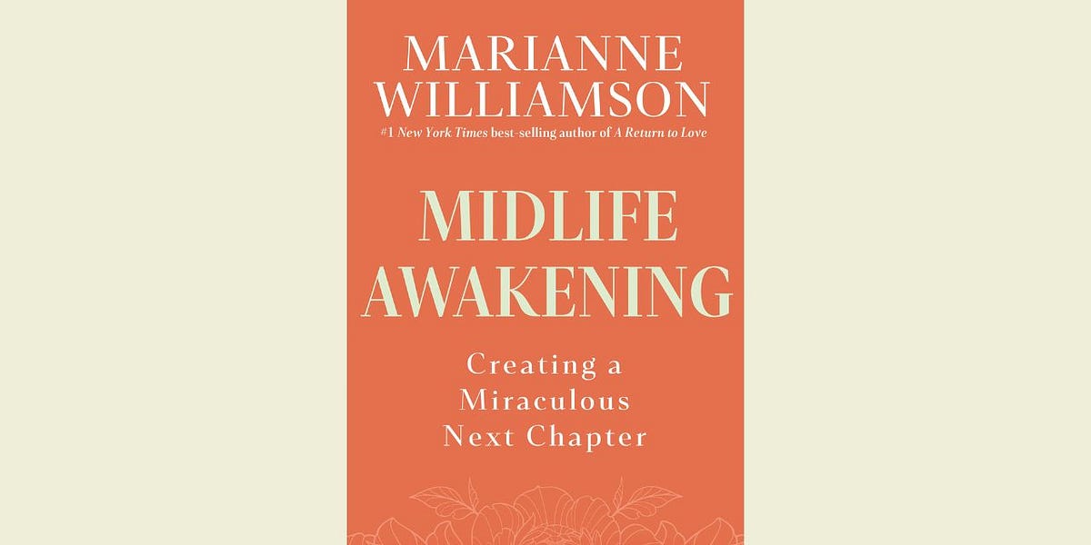 AWAKENING AT MIDLIFE - TRANSFORM with Marianne Williamson