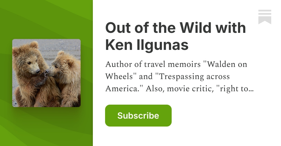 Out of the Wild with Ken Ilgunas | Substack