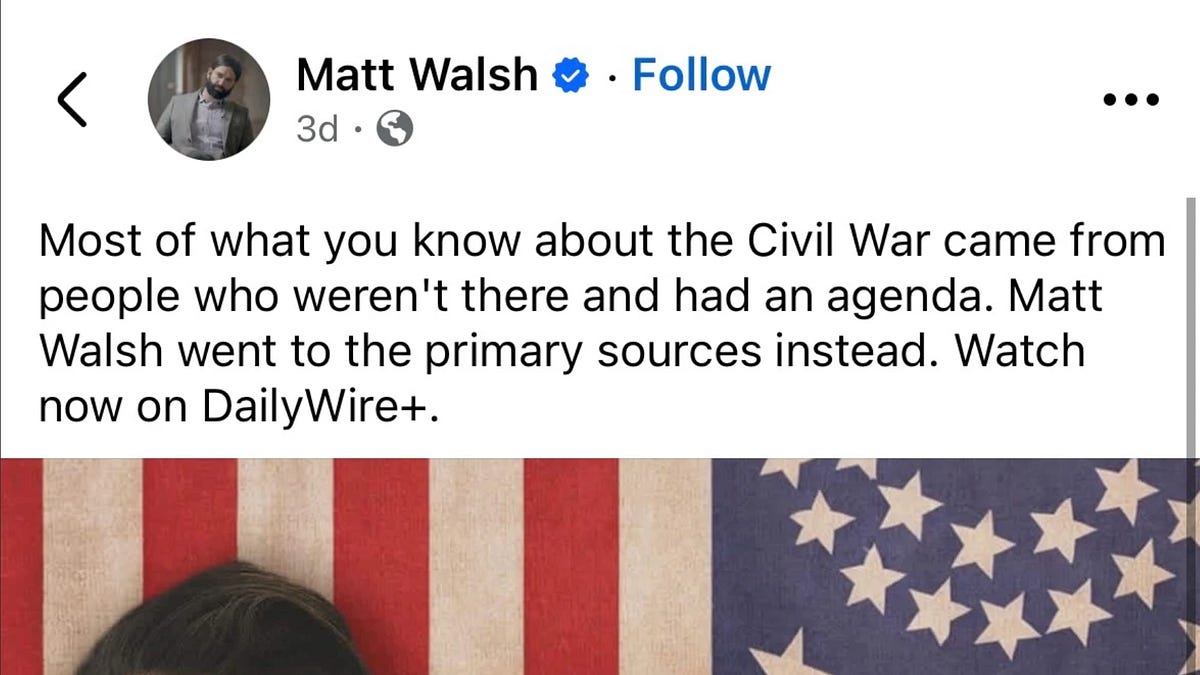 Matt Walsh Finds the "Real History" of the Civil War or Why the Archive ...