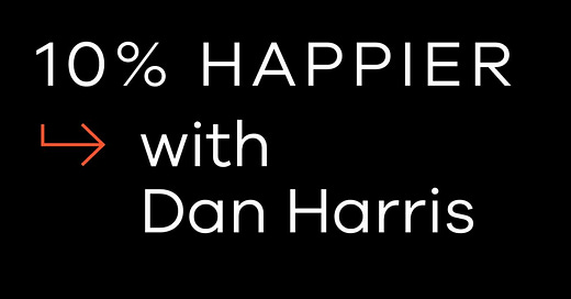 Podcast | Dan Harris | Substack
