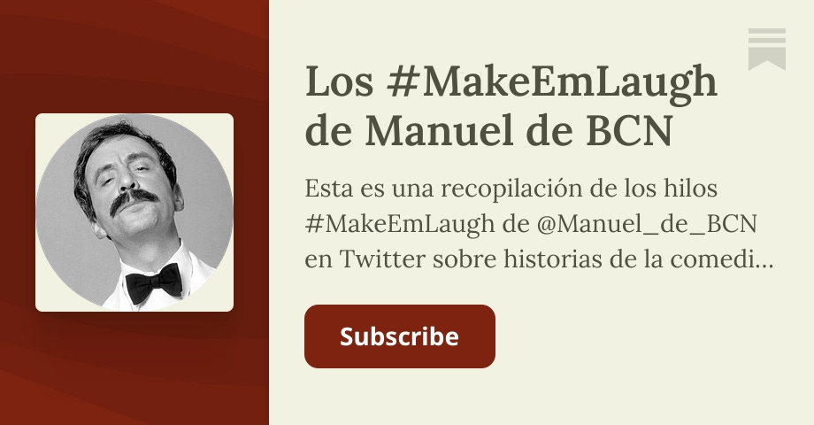 Los #MakeEmLaugh de Manuel de BCN | Substack