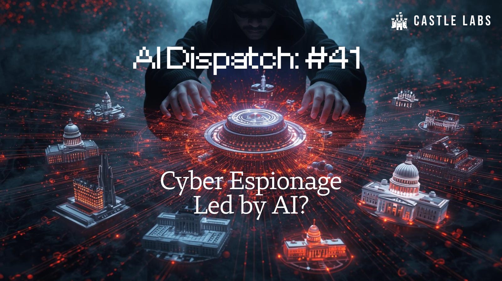 AI Dispatch #41: Cyber Espionage Led by AI?