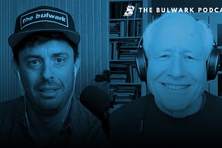 The Bulwark Podcast | The Bulwark | Substack