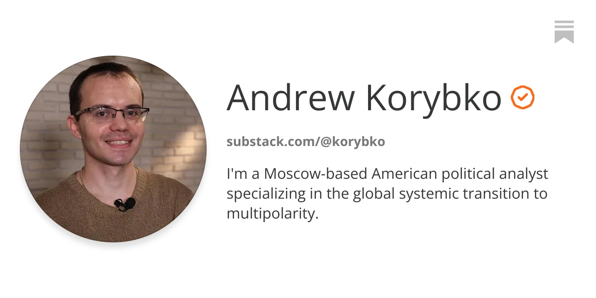 Andrew Korybko | Substack