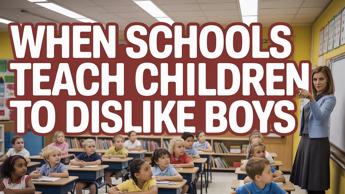 When Schools Teach Children to Dislike Boys - by Tom Golden