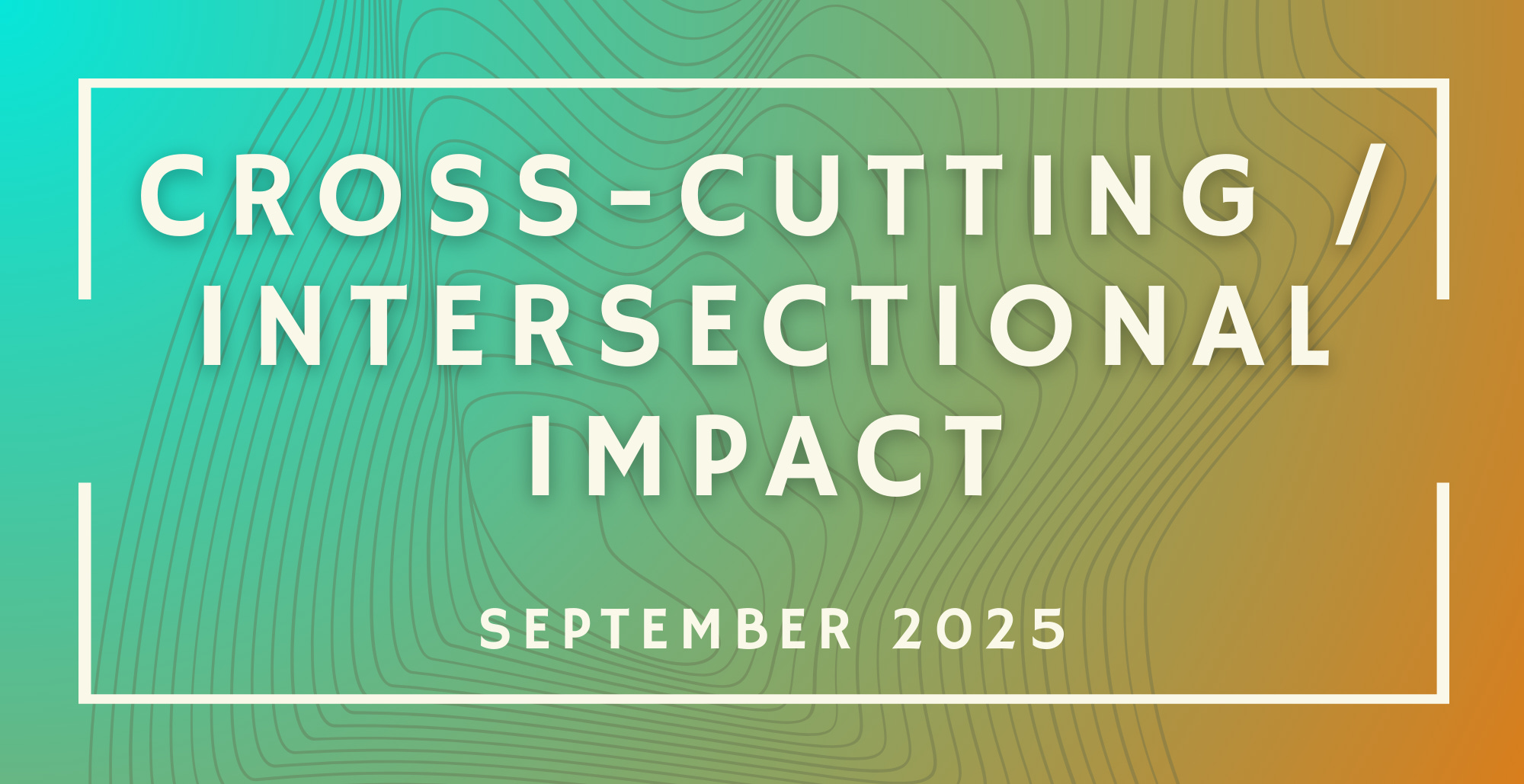 Cross-Cutting / Intersectional Impact: September 2025 Funding ...